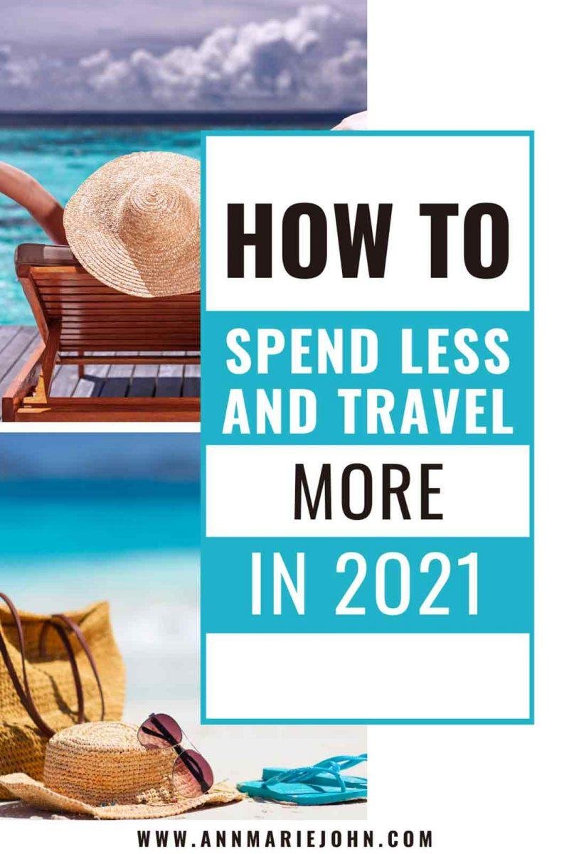 Travel More and Spend Less Money on 2021 Vacations - AnnMarie John