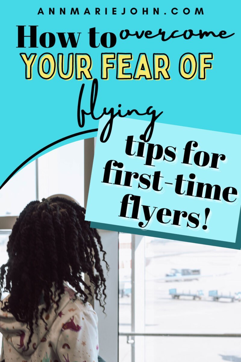 How to Overcome Your Fear of Flying: Tips for the First Time Flyer ...