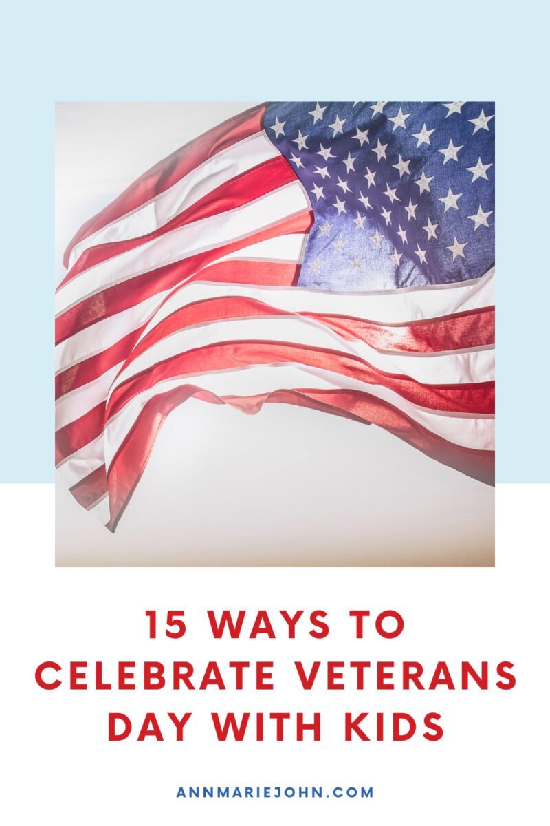 15 Ways to Celebrate Veterans Day With Kids - AnnMarie John