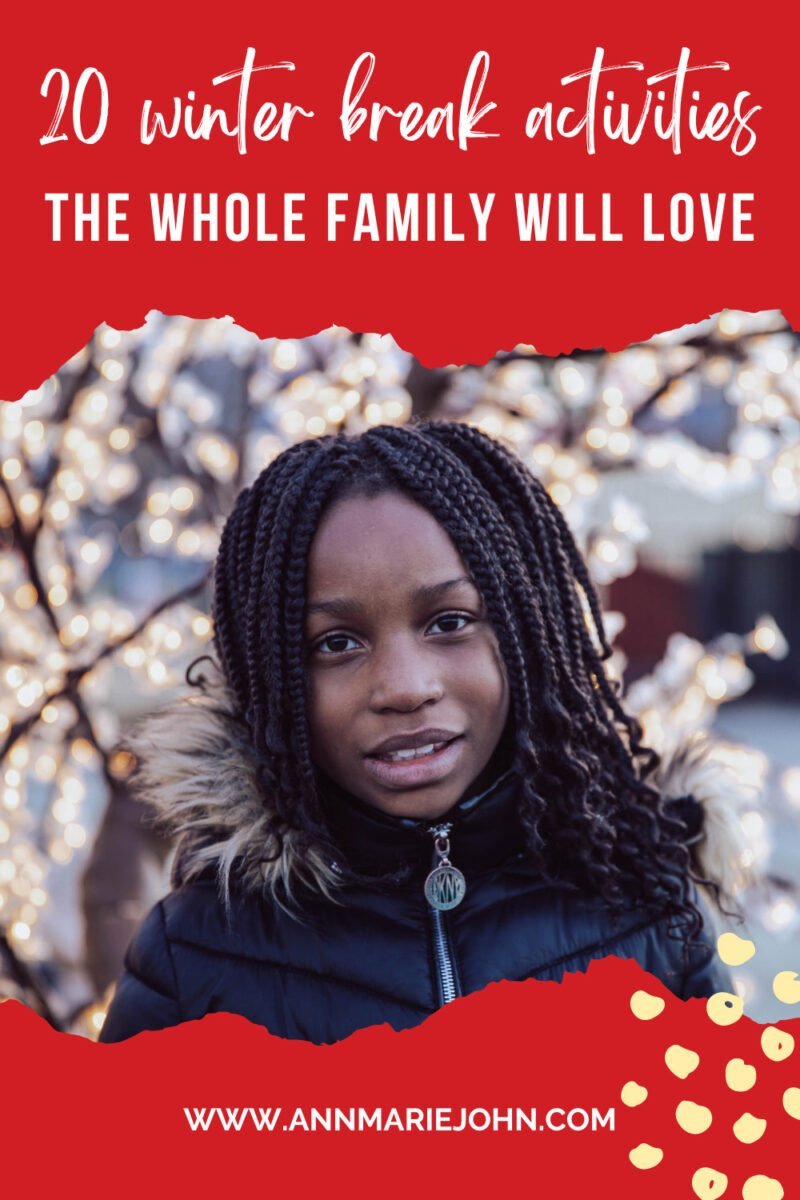 20 Winter Break Activities the Whole Family will Love - AnnMarie John