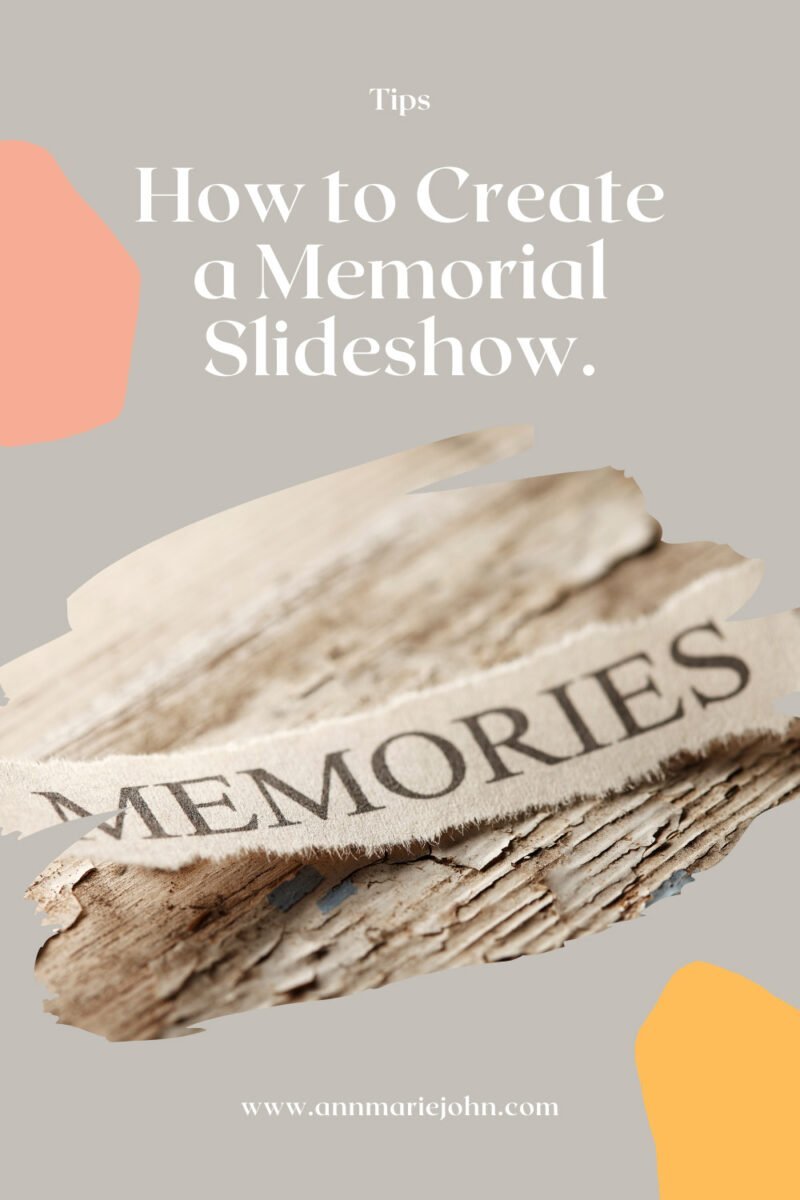 How to Create a Memorial Slideshow - AnnMarie John