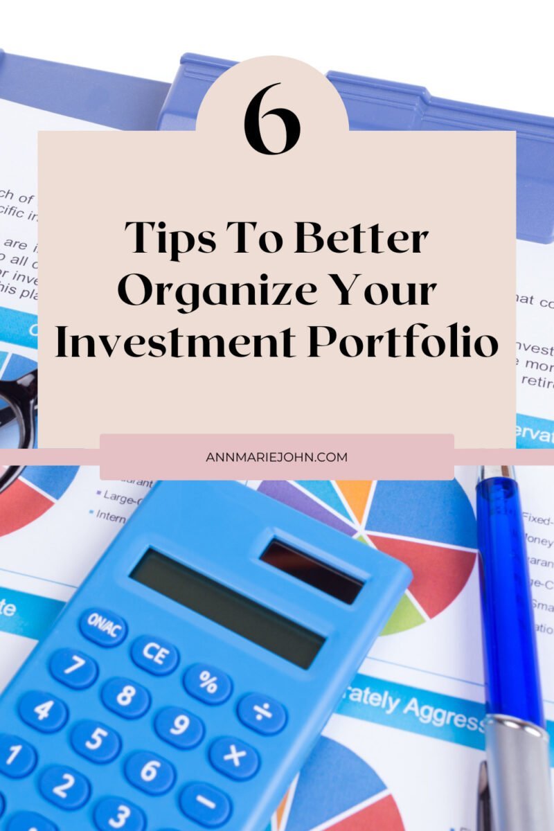 6 Tips To Better Organize Your Investment Portfolio - AnnMarie John