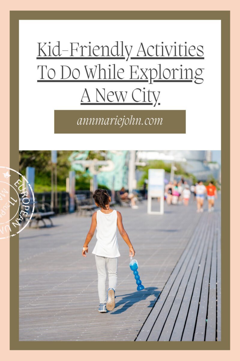 Kid-Friendly Activities To Do While Exploring A New City - AnnMarie John