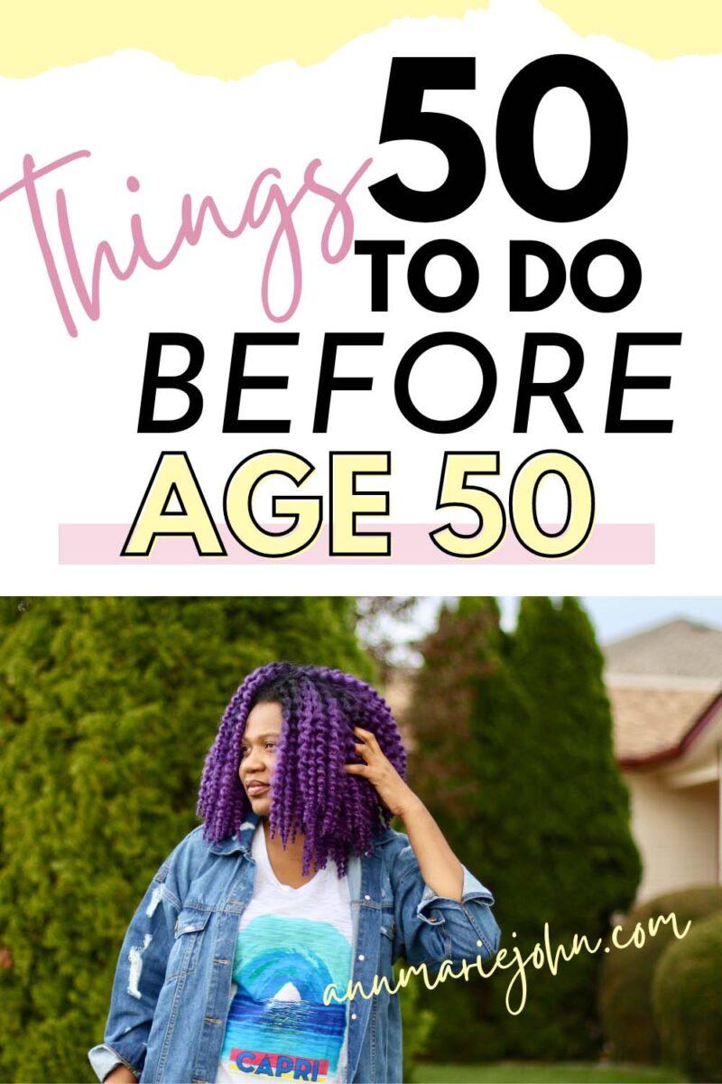 50 Things to Do Before Age 50 - AnnMarie John