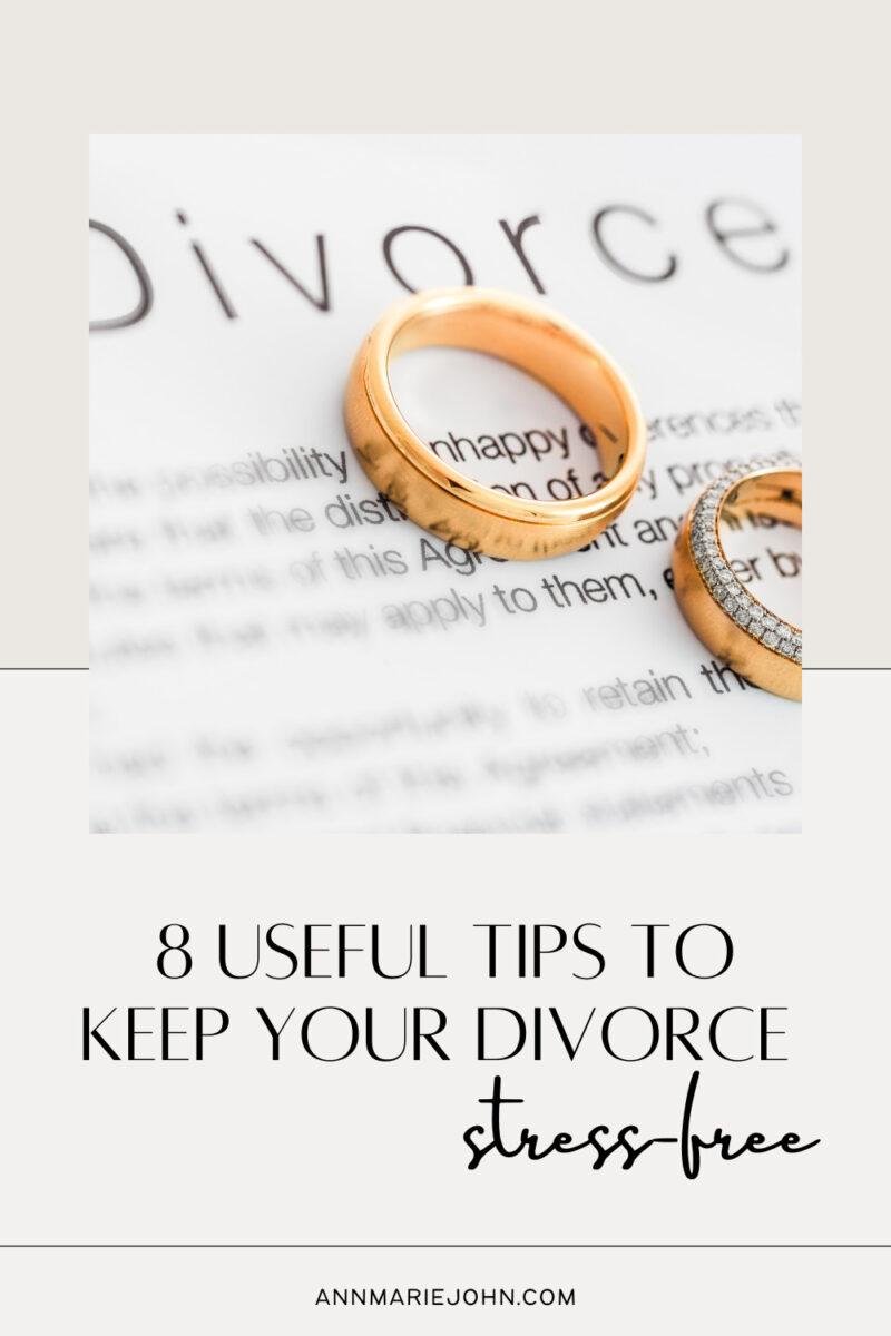 8 Useful Tips to Keep Your Divorce Stress-Free - AnnMarie John