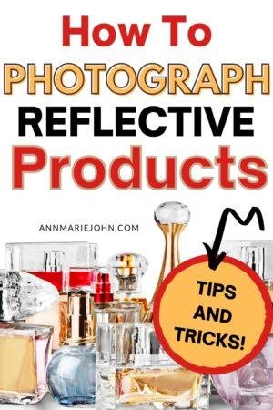 How to Photograph Reflective Products: Tips and Tricks - AnnMarie John