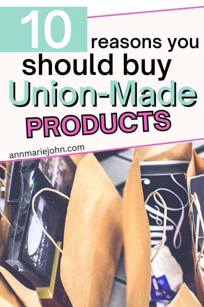10 Reasons You Should Buy Union-Made Products - AnnMarie John