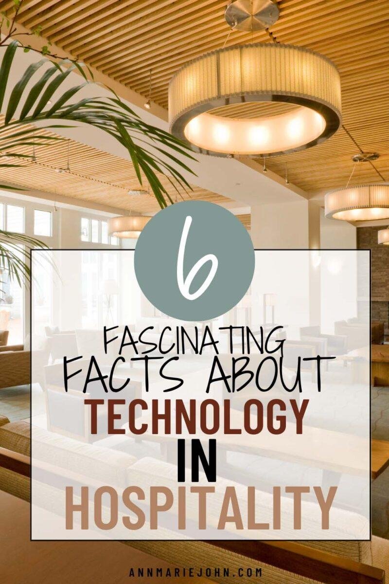 6 Facts You Didn't Know About Technology in Hospitality - AnnMarie John