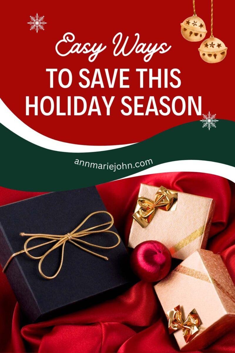 Easy Ways To Save This Holiday Season - AnnMarie John