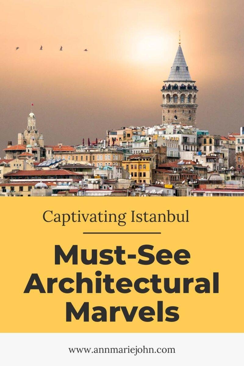 Captivating Istanbul: Must-See Architectural Marvels - AnnMarie John
