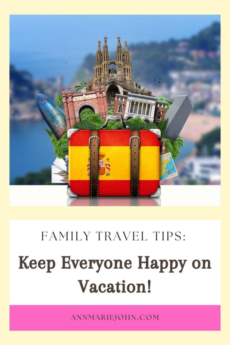 6 Family Travel Tips to Keep Everyone Happy on Vacation - AnnMarie John