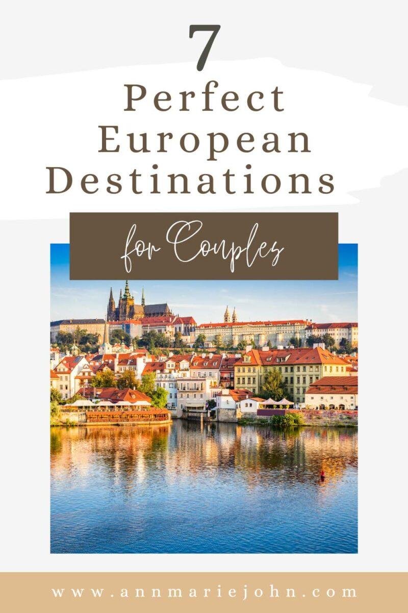 The Romance of Europe: 7 Perfect Destinations for Couples - AnnMarie John