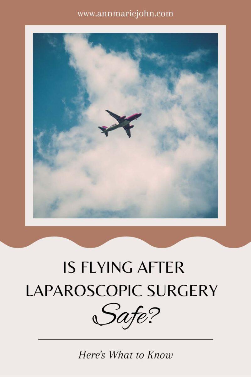 Is Flying After Laparoscopic Surgery Safe? Here's What to Know - AnnMarie John