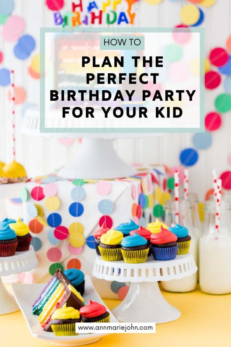 How to Plan the Perfect Birthday Party for Your Kid - AnnMarie John