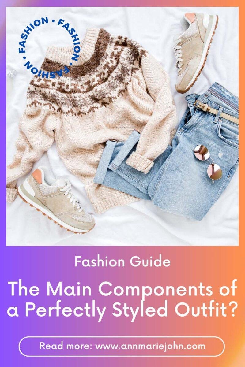 What Are the Main Components of a Perfectly Styled Outfit? - AnnMarie John