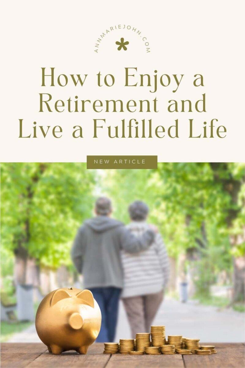 How to Enjoy a Retirement and Live a Fulfilled Life - AnnMarie John