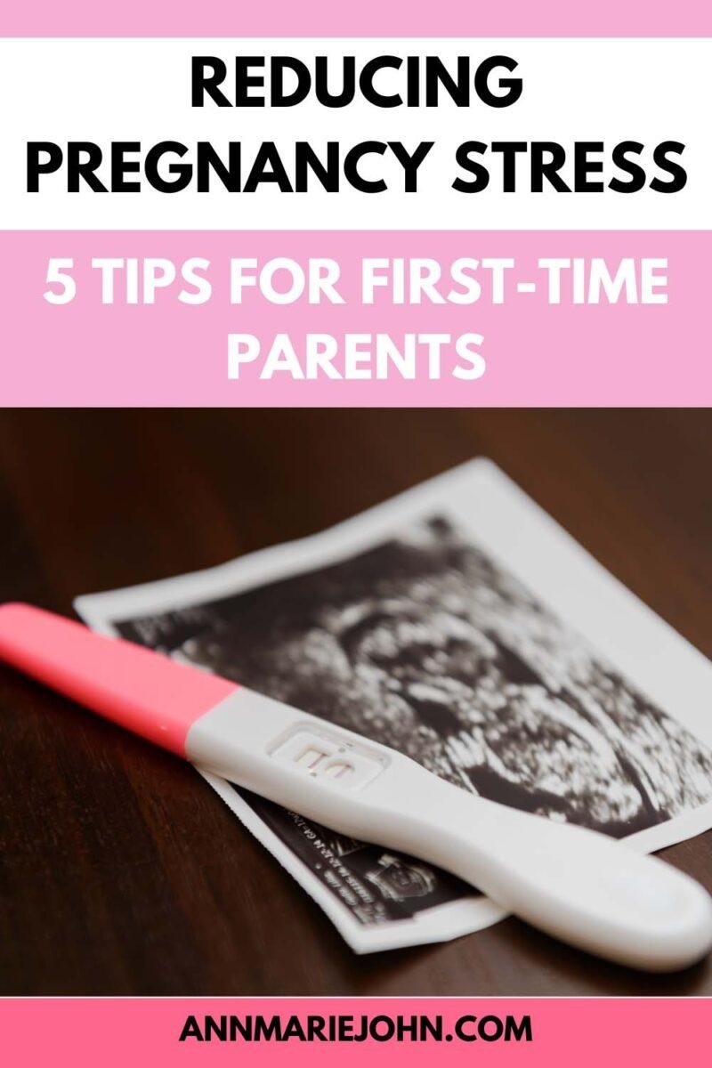 Reducing Pregnancy Stress: 5 Tips for First-Time Parents - AnnMarie John