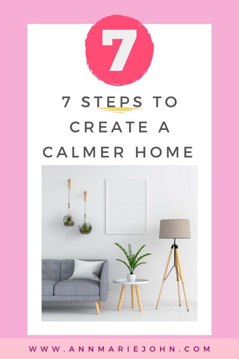 7 Steps To Create A Calmer Home - AnnMarie John