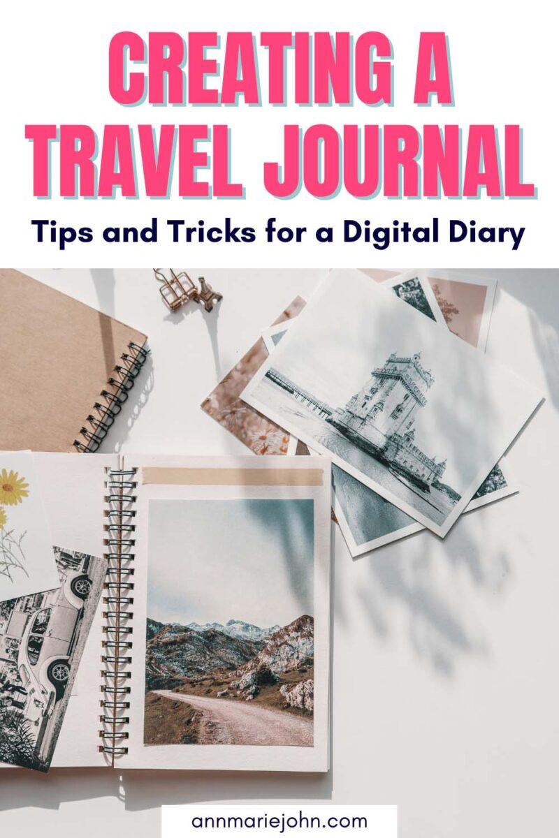Creating Your Own Travel Journal: Tips and Tricks for a Digital Diary - AnnMarie John