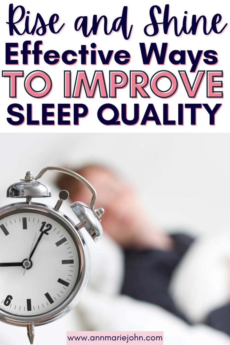 Rise and Shine: Effective Ways to Improve Your Sleep Quality - AnnMarie ...