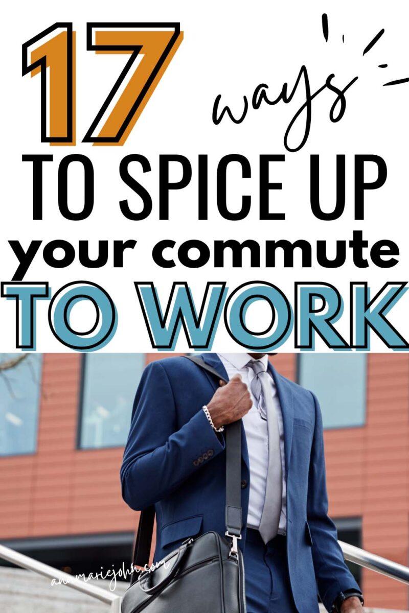 17 Ways To Spice Up Your Commute to Work - AnnMarie John