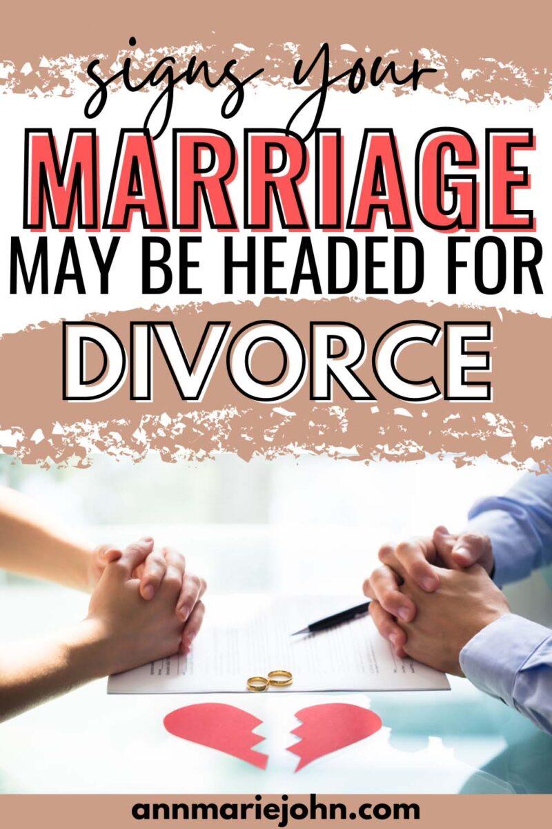 Signs Your Marriage May be Headed for Divorce - AnnMarie John
