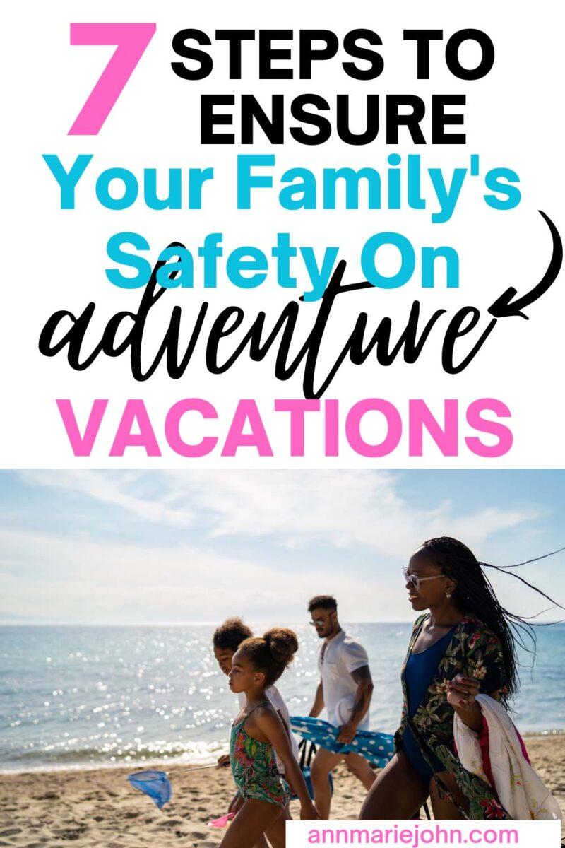 7 Essential Steps to Ensure Your Family's Safety on Adventure Vacations ...