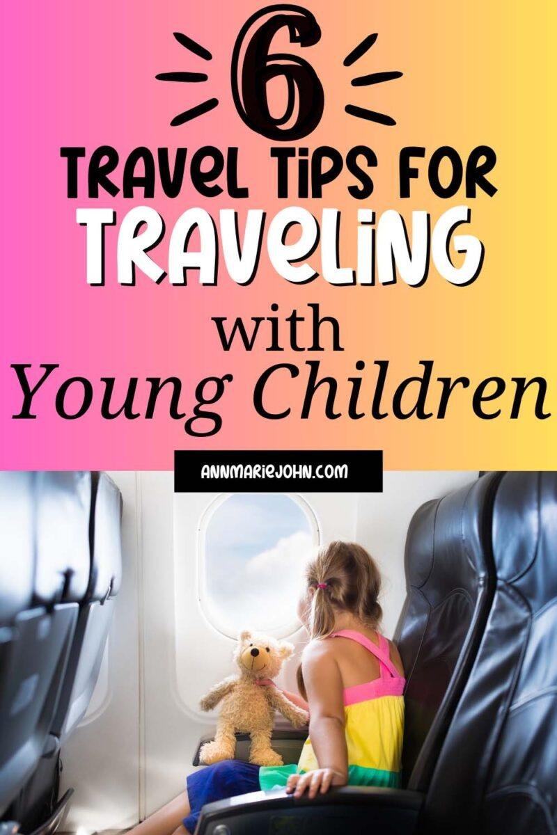6 Essential Travel Tips for Parents With Young Children - AnnMarie John