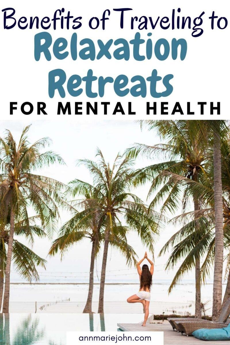 Benefits of Traveling to Relaxation Retreats for Mental Health ...